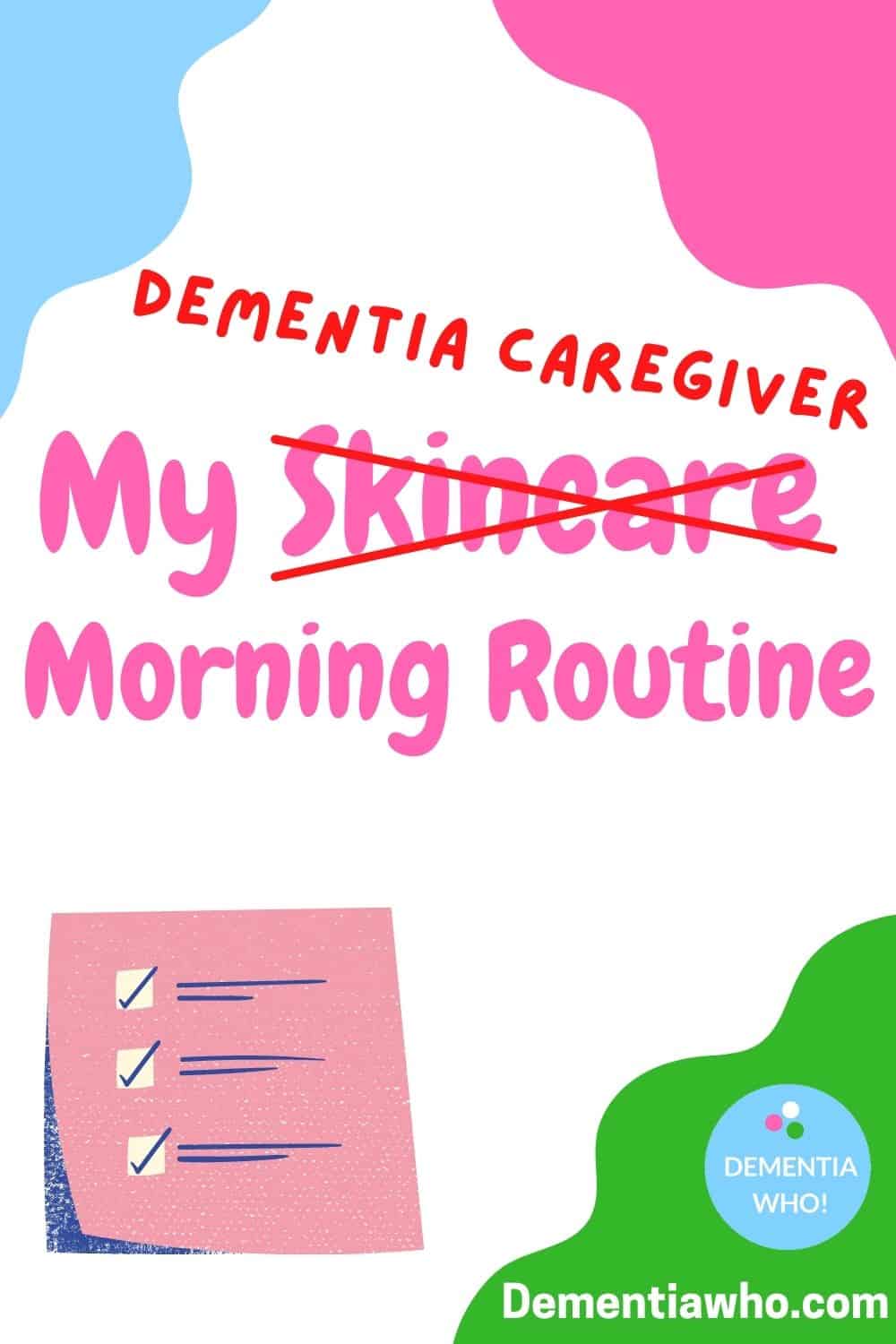 A Day in the Life: Caregiver Morning Routine - DementiaWho!