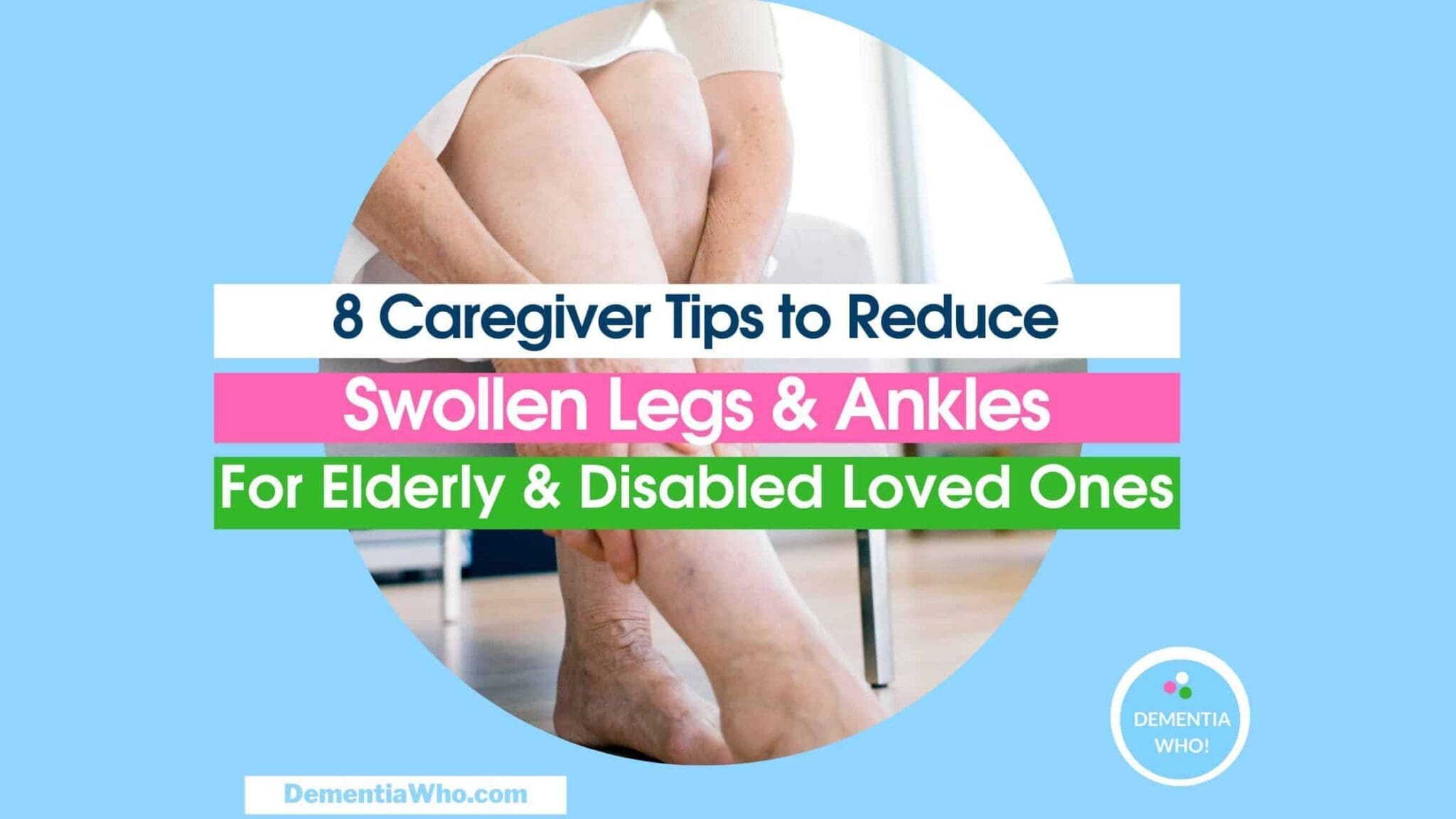 8 Caregiver Tips to Reduce Swollen Legs and Ankles for Elderly ...