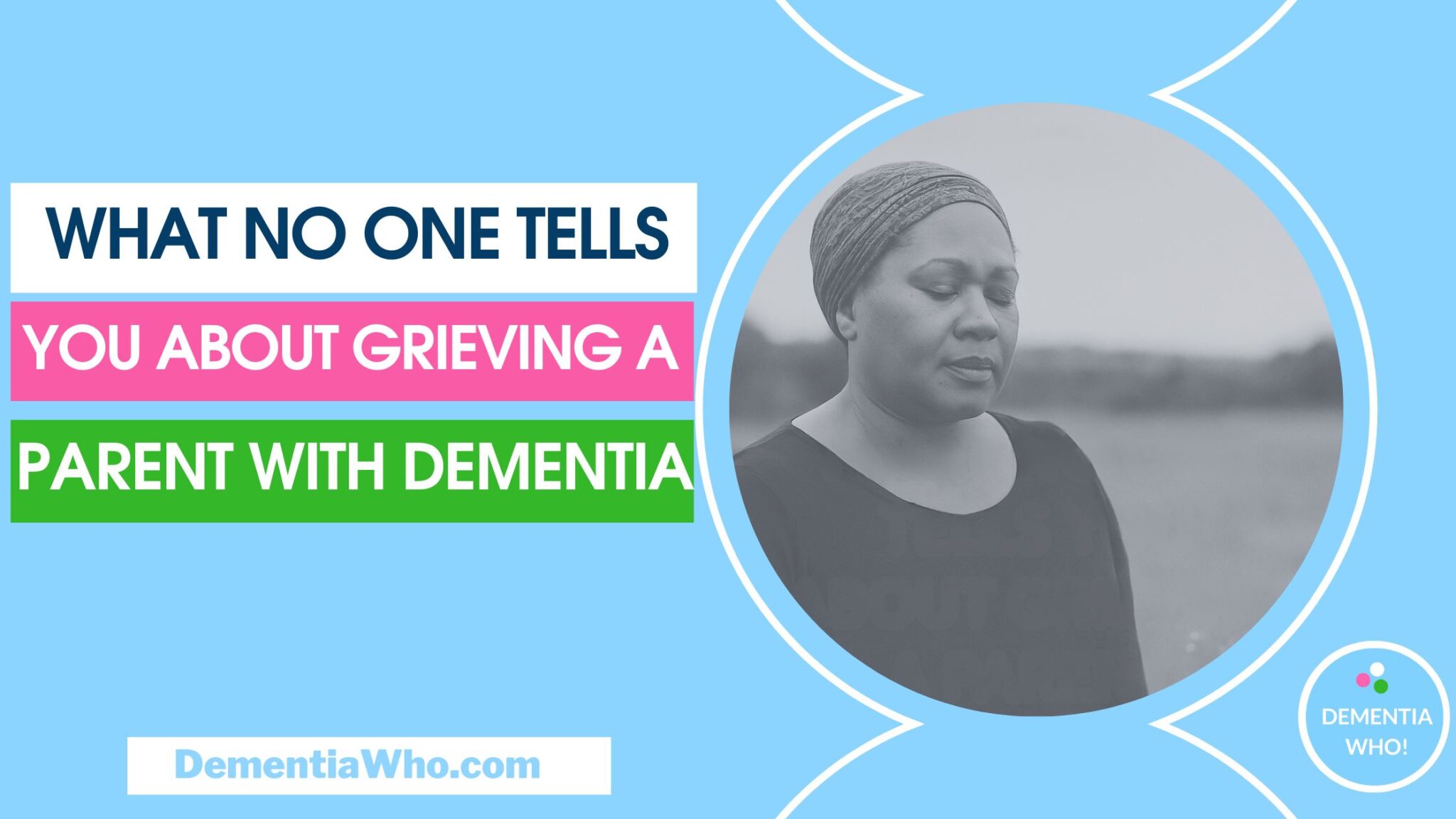 What No One Tells You About Grieving A Parent With Dementia - DementiaWho! What No One Tells You About Grieving A Parent With Dementia - DementiaWho!